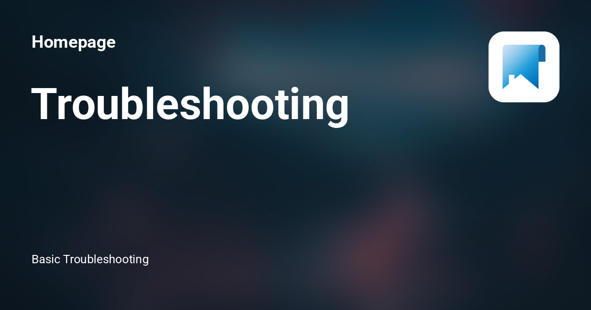 Troubleshooting - Homepage